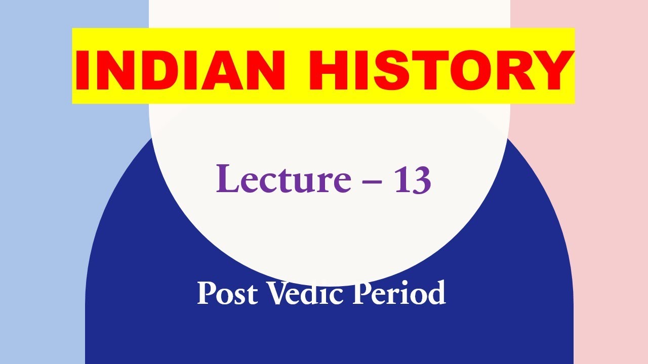 Lecture 13 | Post Vedic Period | Indian History - YouTube