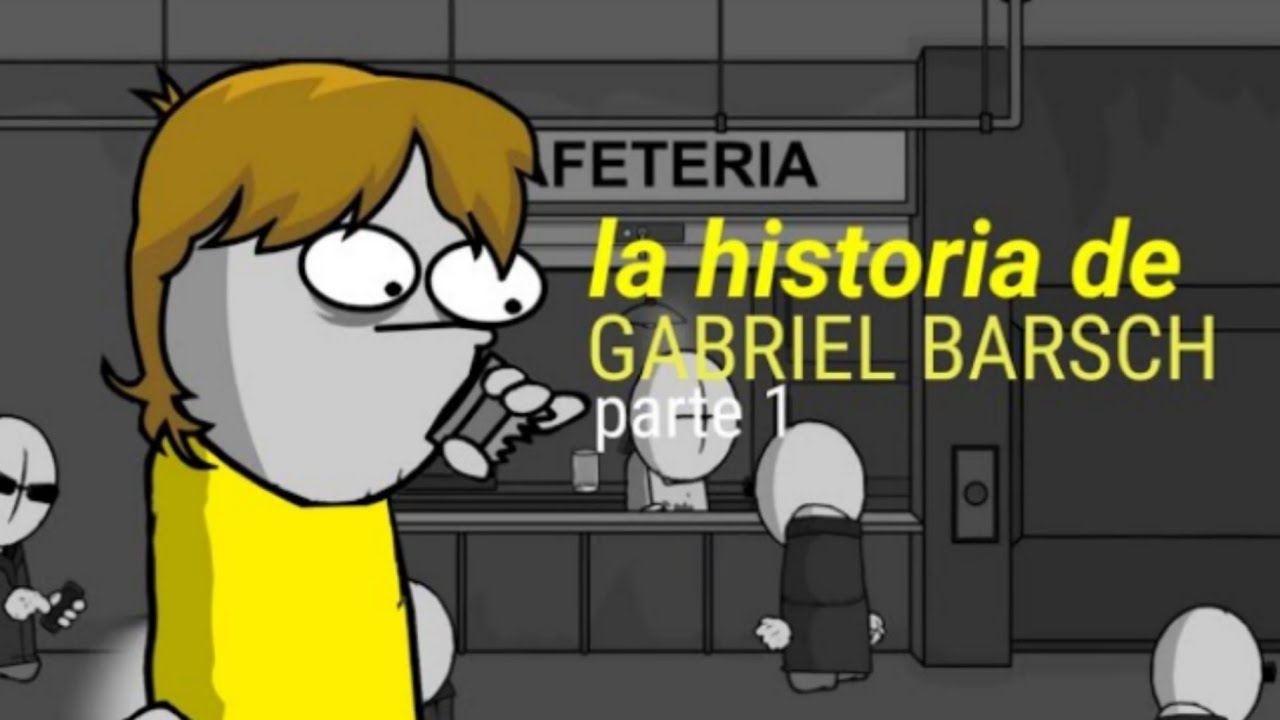 La Historia de Gabriel barsch (parte 1) arreglado - YouTube