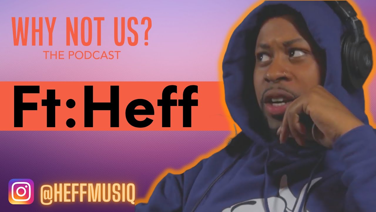 Special Guest : Heff is on the 🎙 ! | Why Not Us? The Podcast Ep 5 ...
