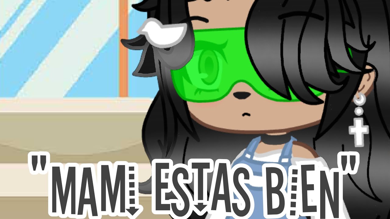 "mami estas bien?"{meme}{gacha club} - YouTube
