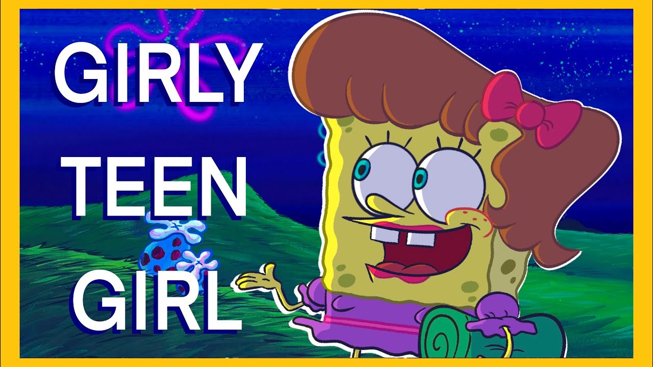 “I just moved here from… Farawayville!” | Girly Teen Girl SpongeBob ...