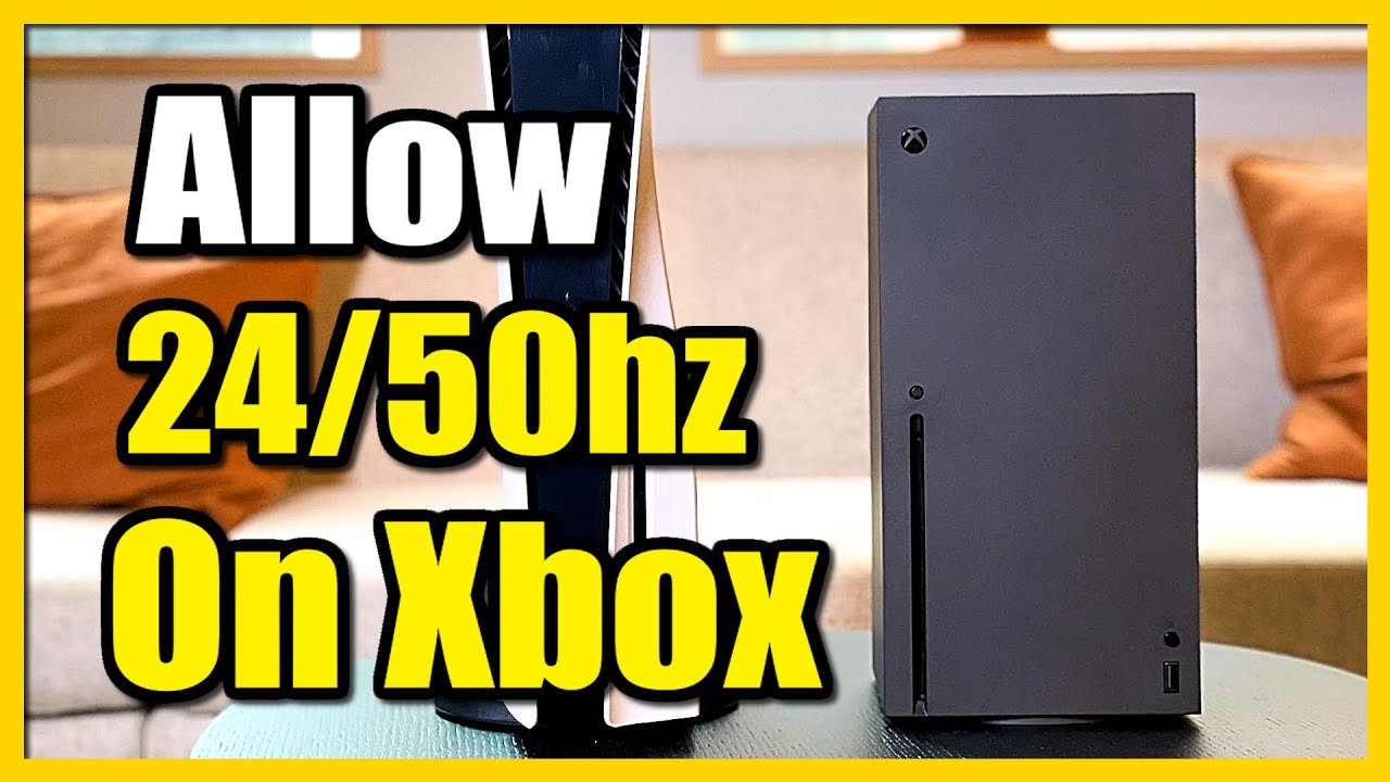 How to Enable 50Hz & 24Hz on Xbox Series X (Change Refresh Rate) - YouTube