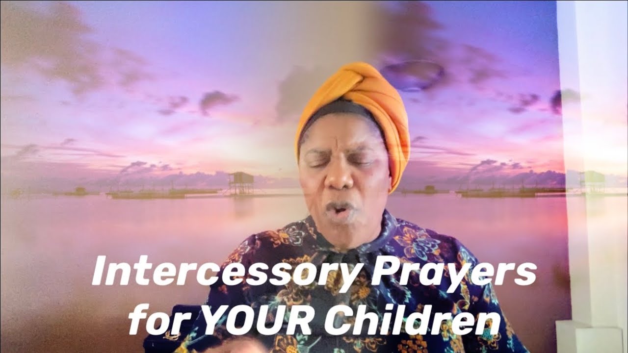 INTERCESSORY Prayers For Your Children [PART 1] - YouTube