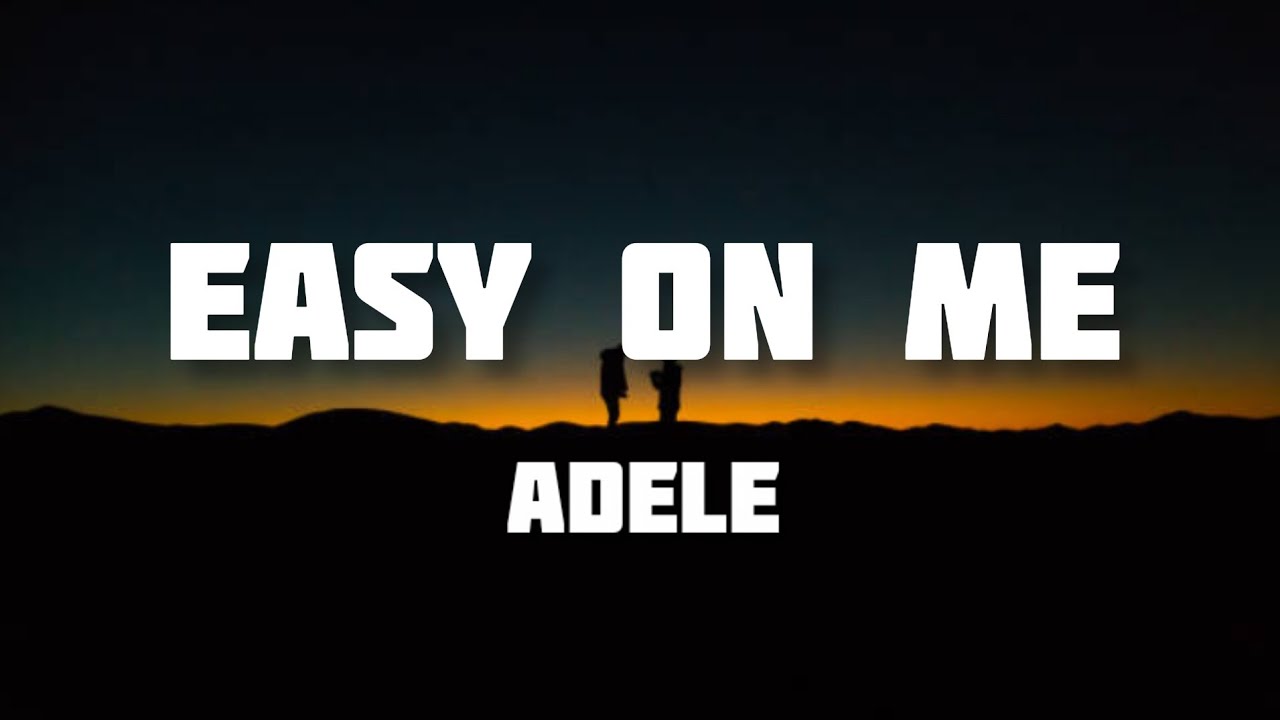ADELE - EASY ON ME (Lyrics) - YouTube