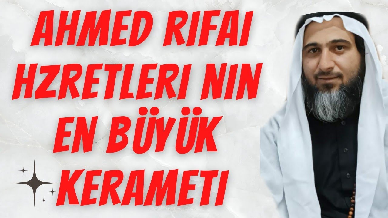 SEYYİD SULTAN AHMED RİFAİ HZRETLERİ NİN HAYATİ TARİKATİ#rifai #edep ...