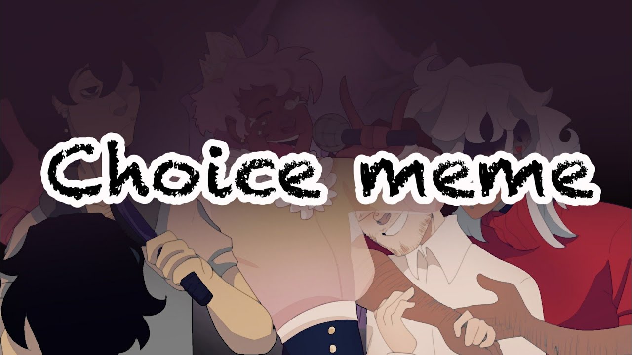 choice// animation meme - YouTube