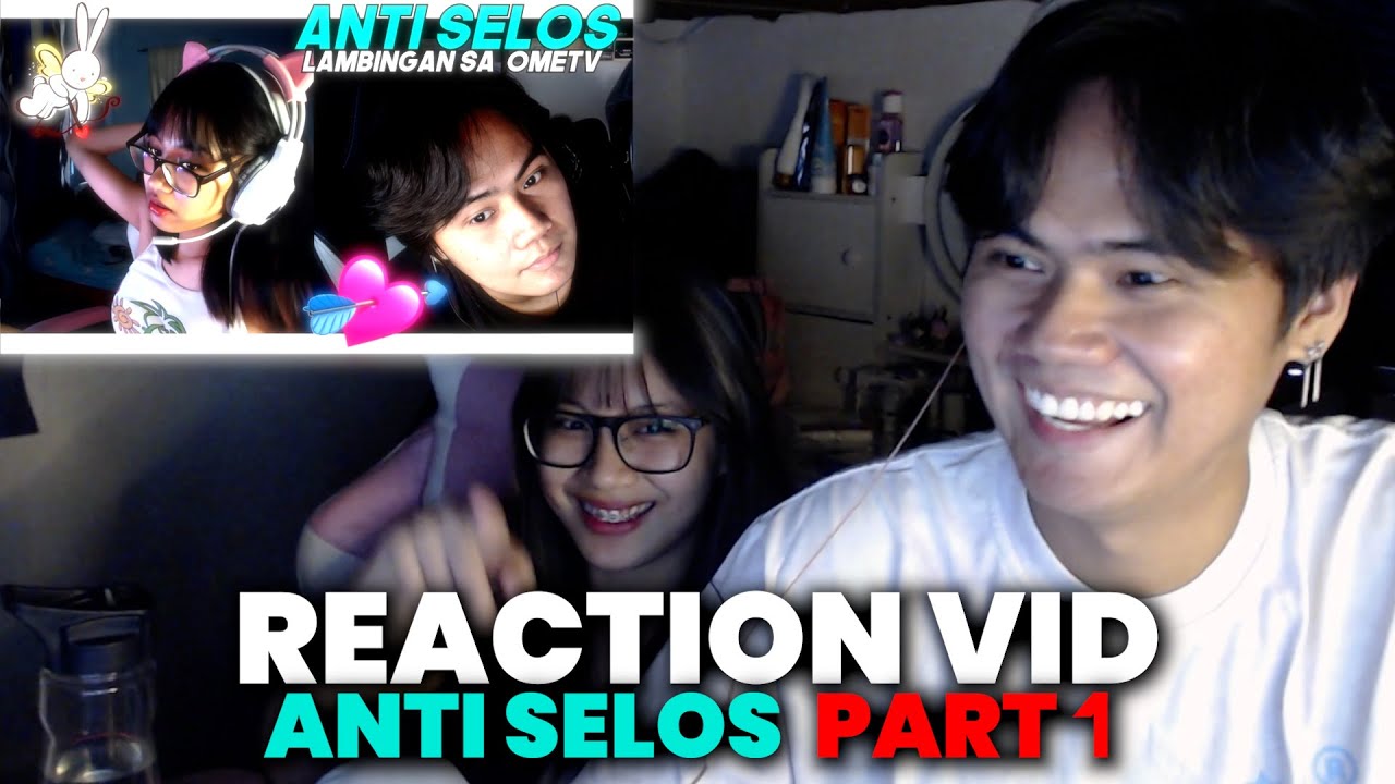 ANTI SELOS REACTION VID PART 1 | ANG PAGTATAGPO SA OMETV - YouTube