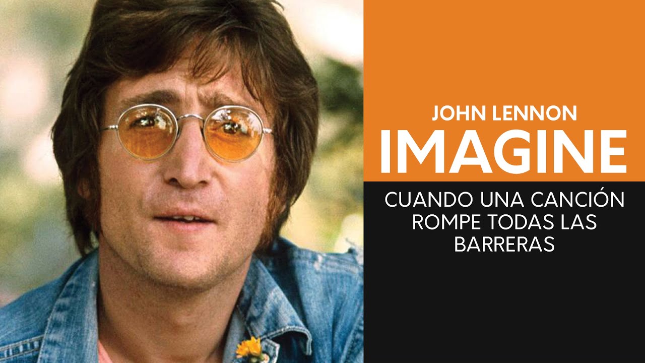Historia de Imagine de John Lennon | La Canción que traspaso fronteras ...