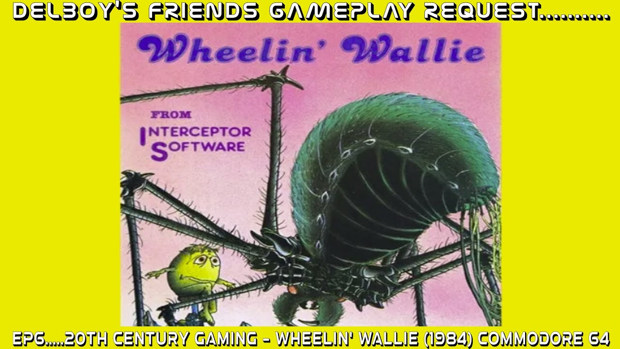 Delboy's friends gameplay request...Ep6 Wheelin Wallie on the C64 (20th ...
