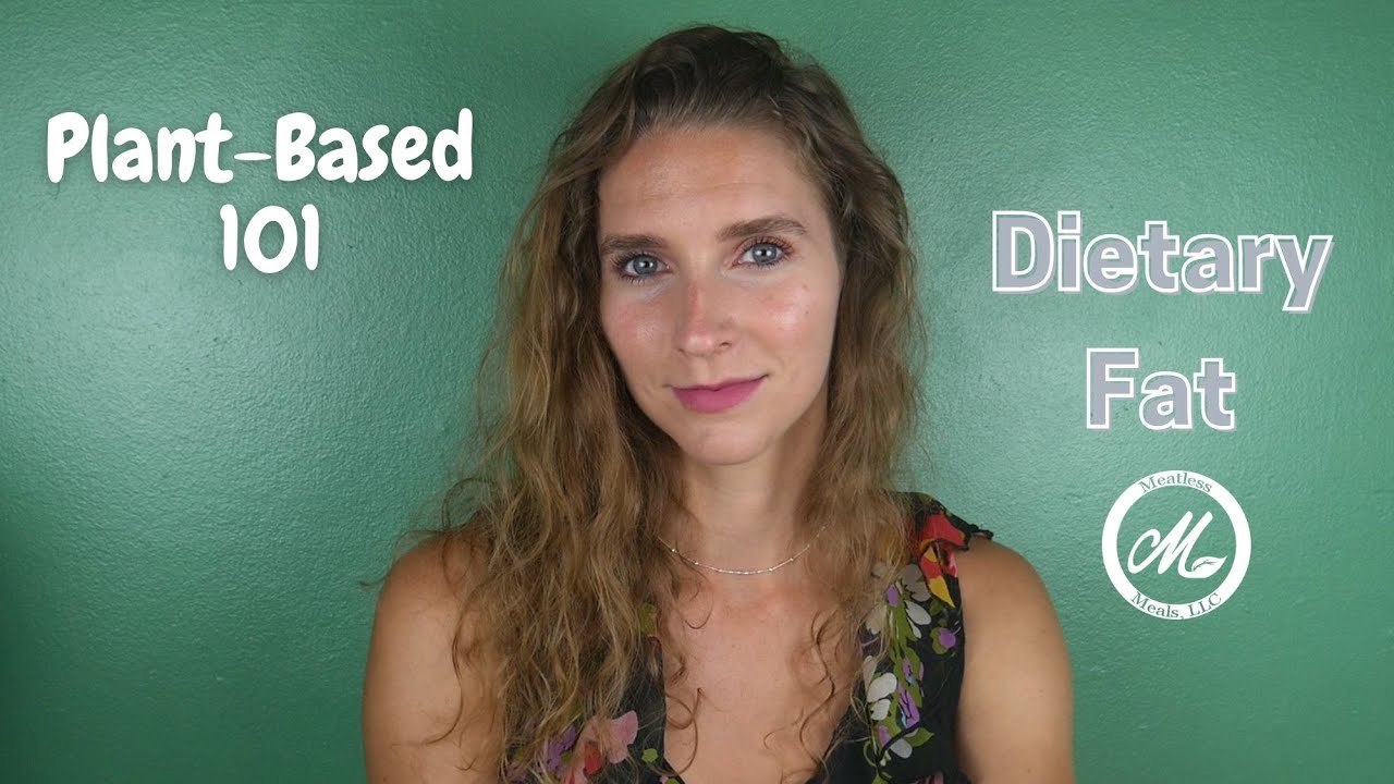 Plant Based 101 - Fat - YouTube