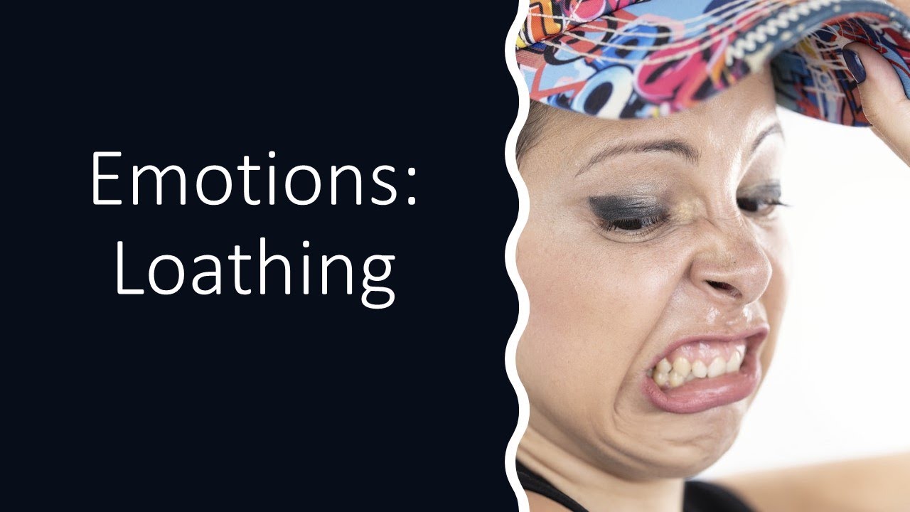 Emotions: Loathing - YouTube