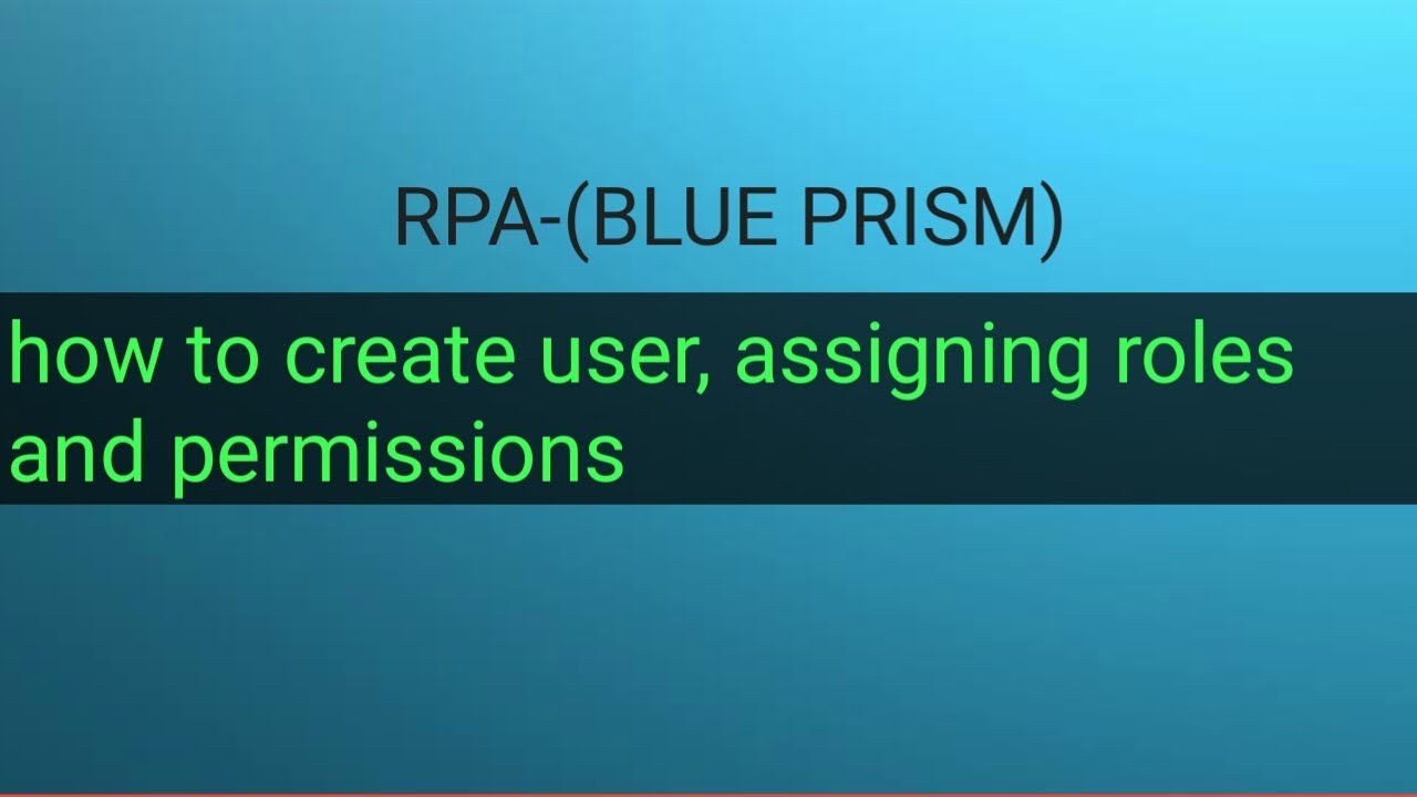 Rpa -Blue prism-how to create user,roles and permissions - YouTube