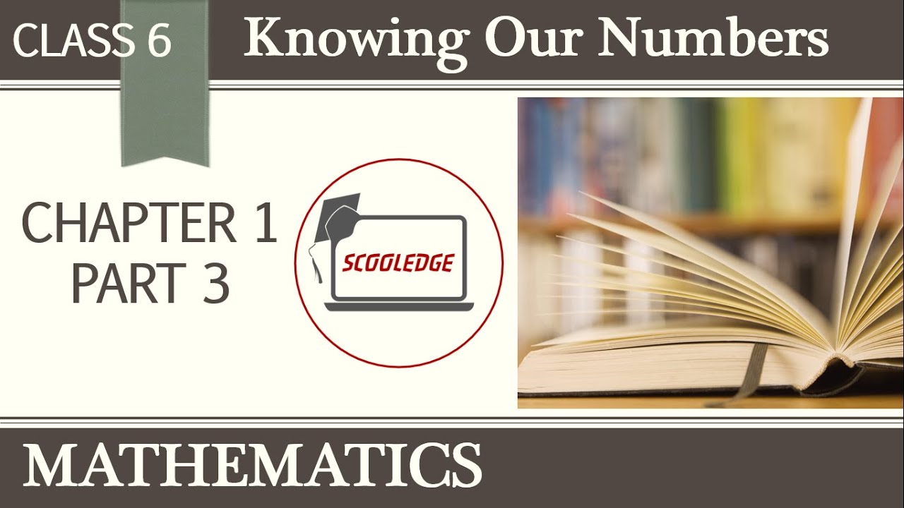 Class 6 Mathematics Chapter 1 Part 3 Knowing Our Number - YouTube