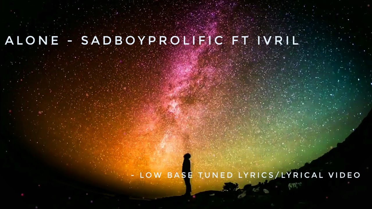 Alone - SadBoyProlific ft Ivril - low base tuned lyrics/lyrical video ...