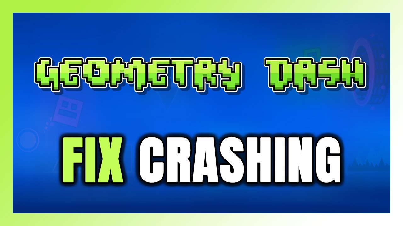 How to FIX Geometry Dash Crashing - YouTube