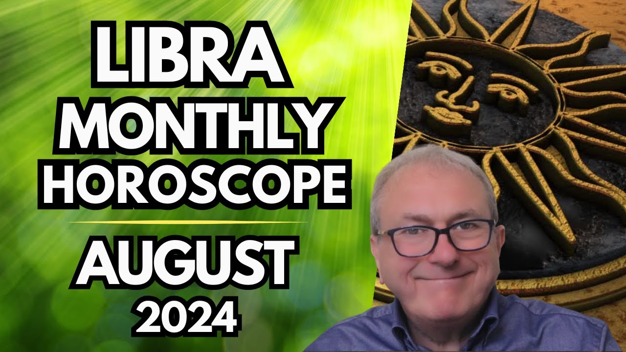 Libra Horoscope August 2024 - A Time To Expand Your Connections or ...