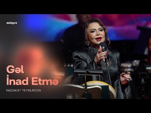 Nəzakət Teymurova — Gəl İnad Etmə | Konsert