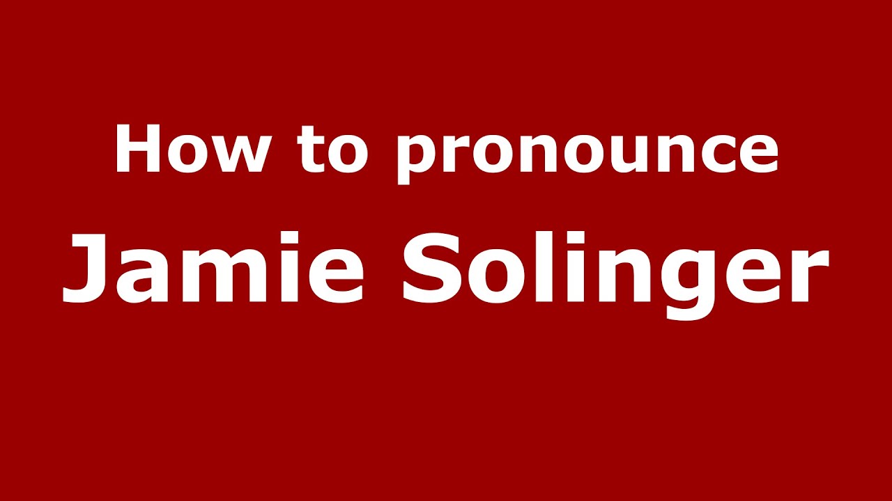 How to pronounce Jamie Solinger (American English/US) - PronounceNames ...