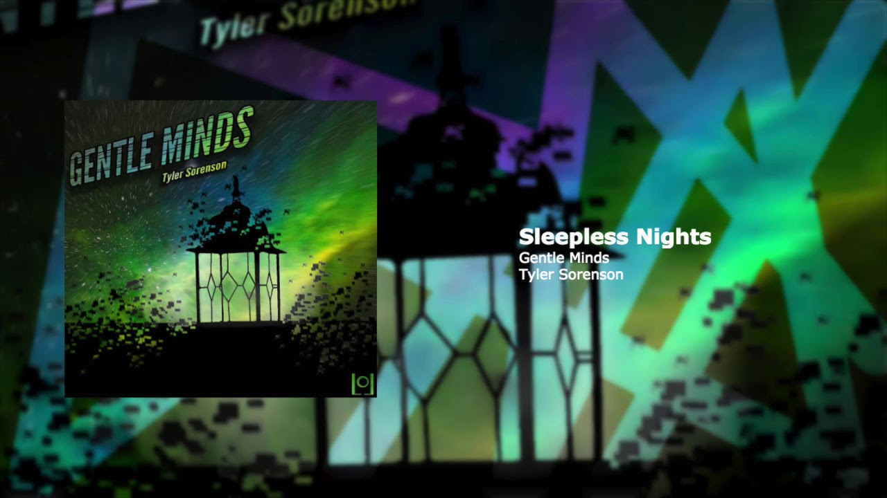 Gentle Minds - Sleepless Nights | Tyler Sorenson - YouTube