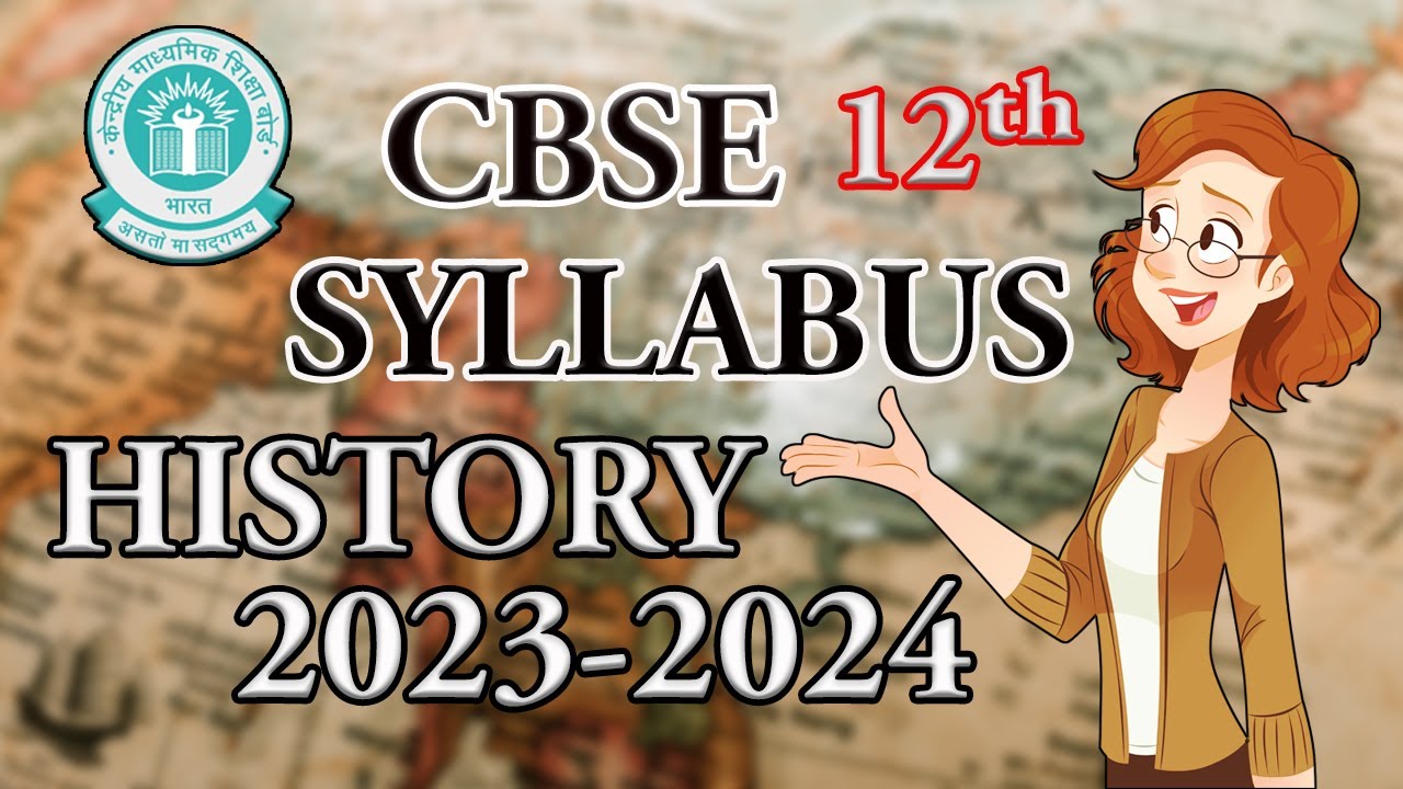 CBSE Class 12th History syllabus 2023-2024. According To New CBSE ...