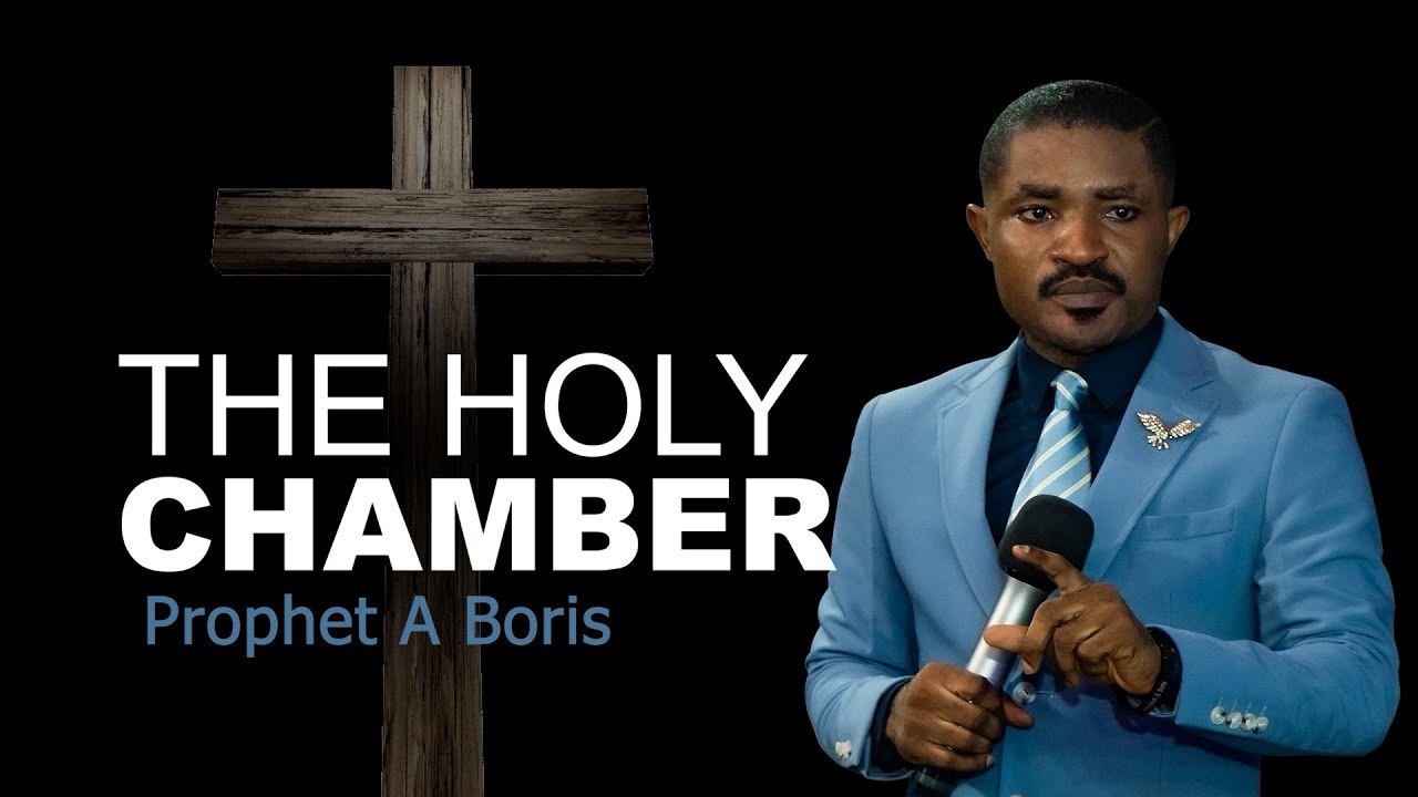THE HOLY CHAMBER | PROPHET A. BORIS - YouTube