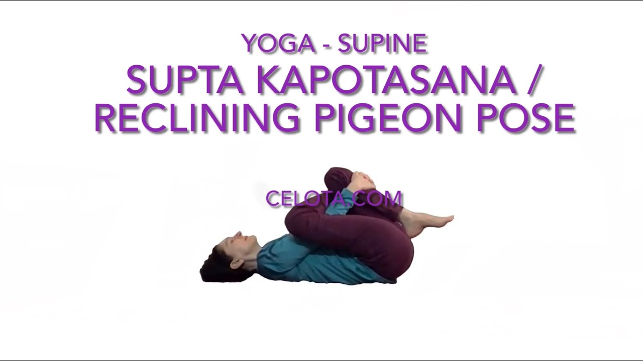 Yoga SUPTA KAPOTASANA - Reclining pigeon pose - YouTube