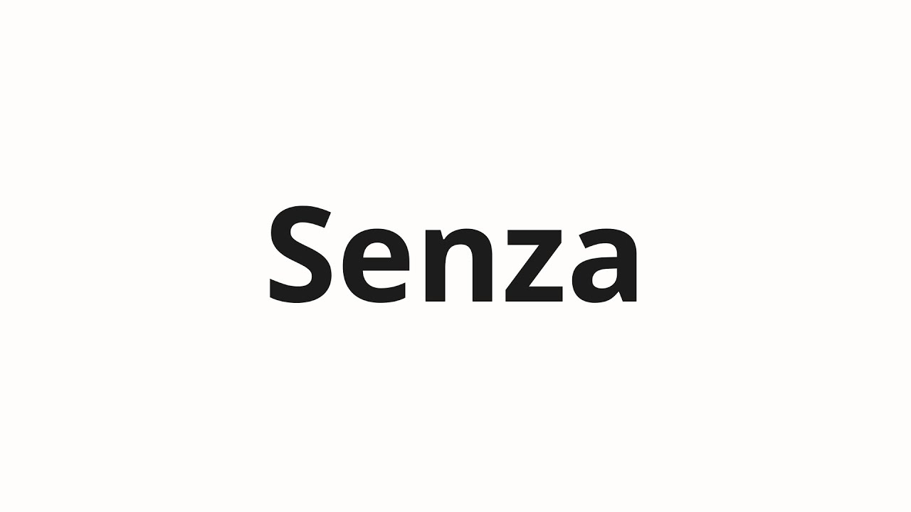How to pronounce Senza - YouTube