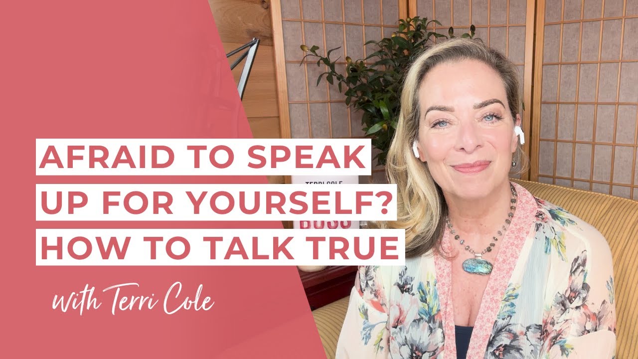 Afraid to Speak Up For Yourself? How to Talk True - Terri Cole - YouTube