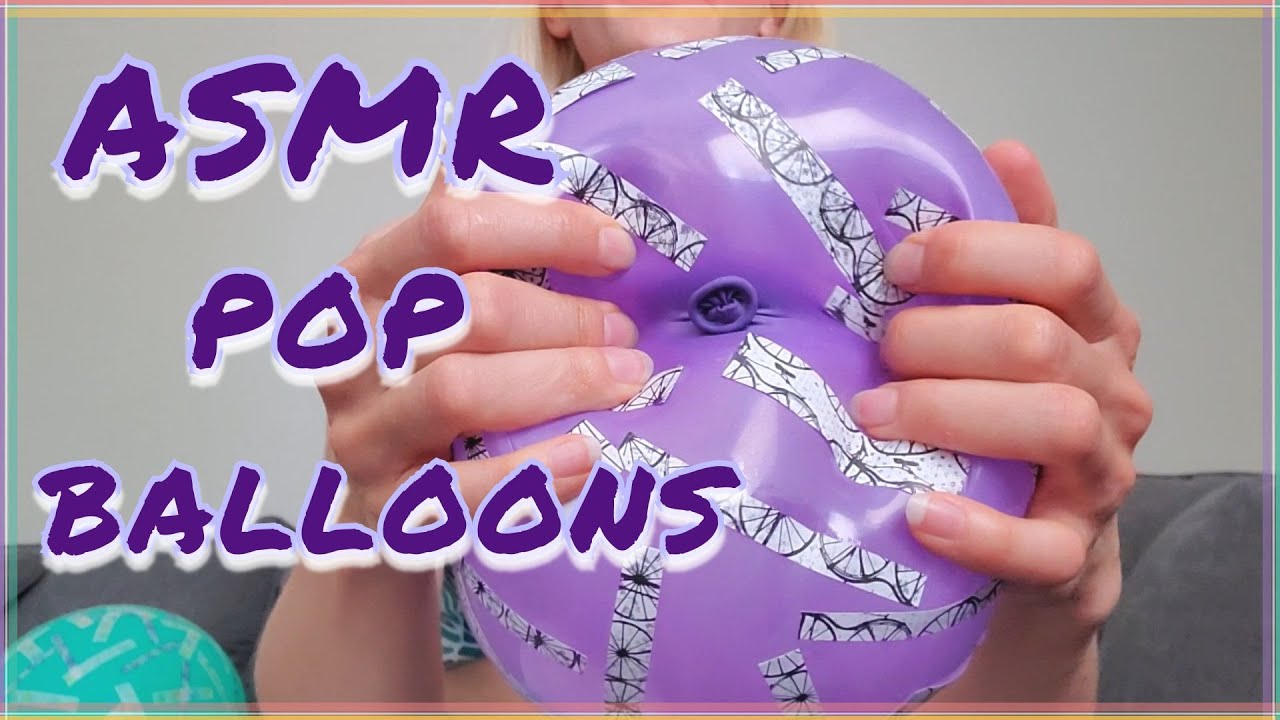 Unusual And Pleasant Sound Of A Popping Balloon | Tapping, Scratching ...