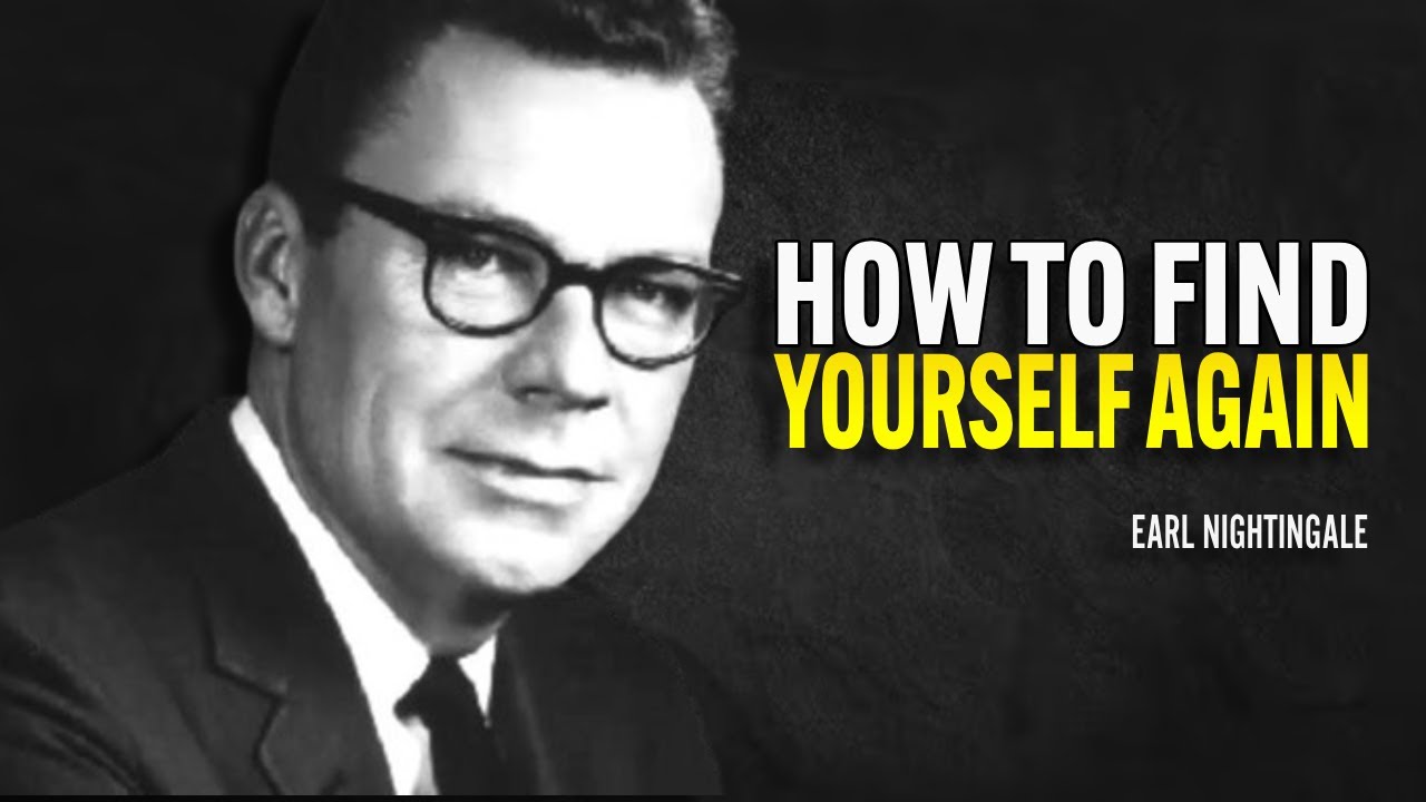 How to Find Yourself Again - Earl Nightingale Motivation - YouTube