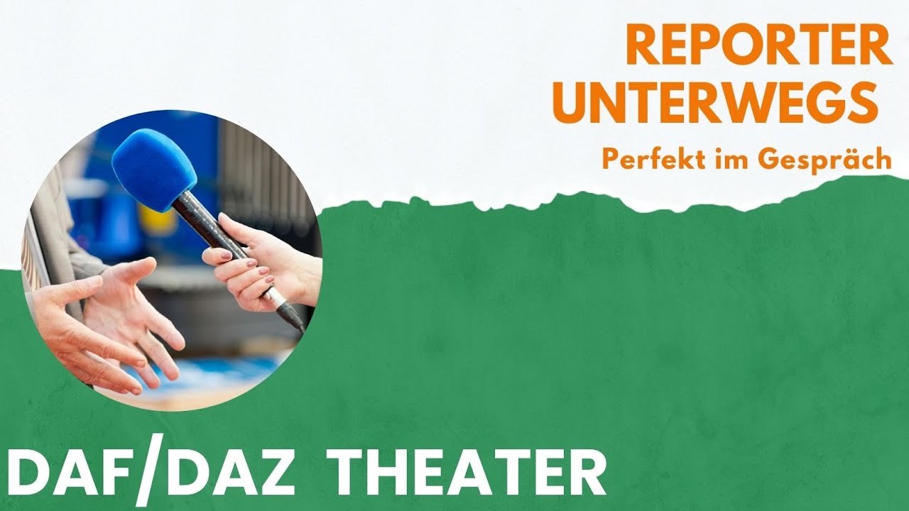 Daf/Daz Theater: Reporter unterwegs -Perfekt im Gespräch - YouTube