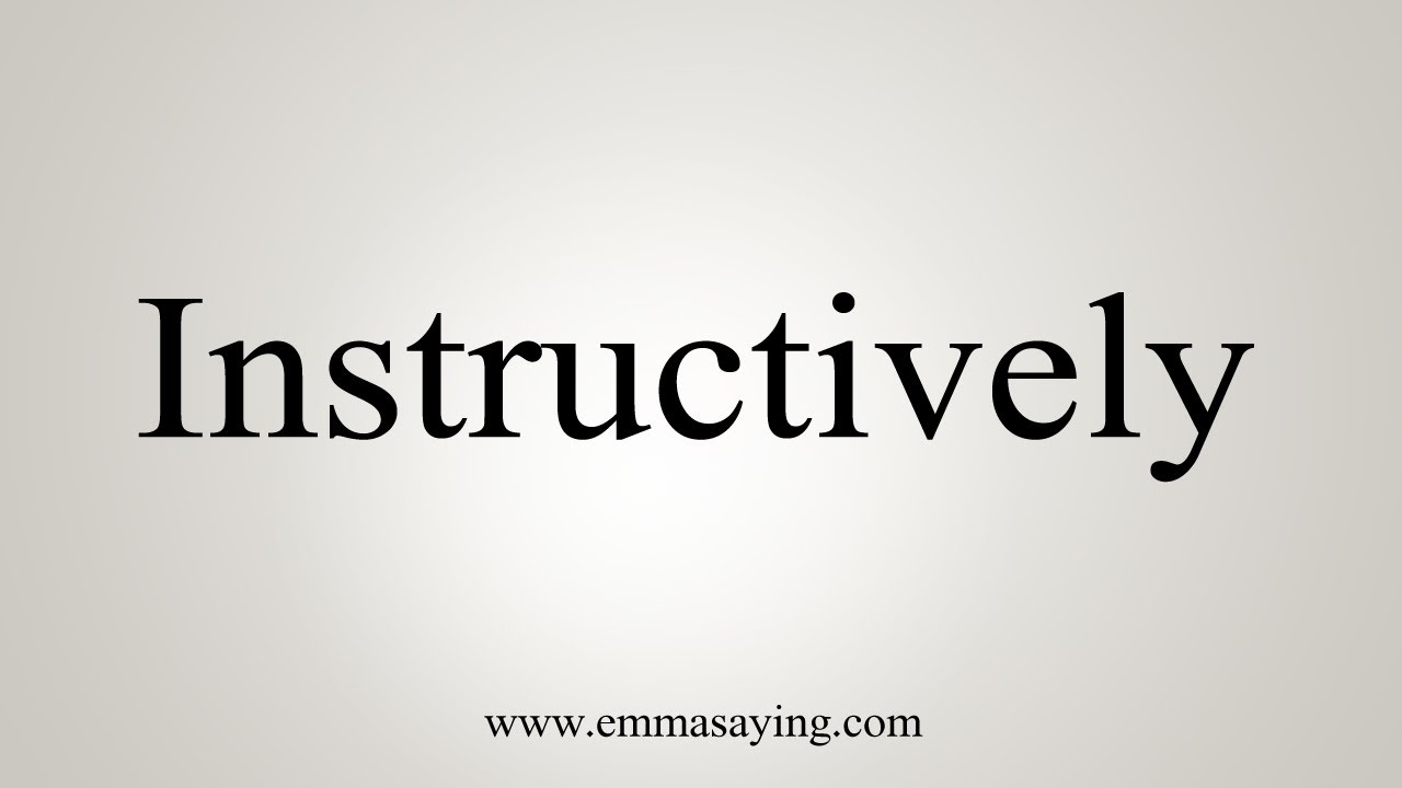 How To Say Instructively - YouTube