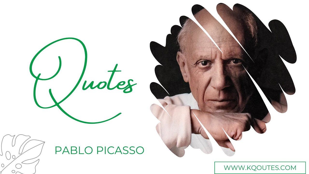 Pablo Picasso Quotes: Unleashing Creative Genius | KQOUTES - YouTube