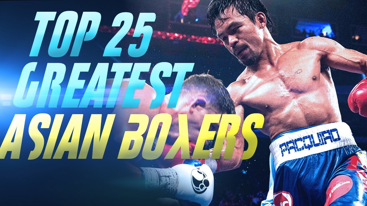 Top 25 Greatest Asian Boxers Of All Time | ᴴᴰ Brian JbLedbetter - YouTube