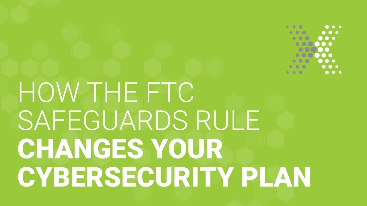 How the FTC Safeguards Rule Changes Your Cybersecurity Plan - YouTube