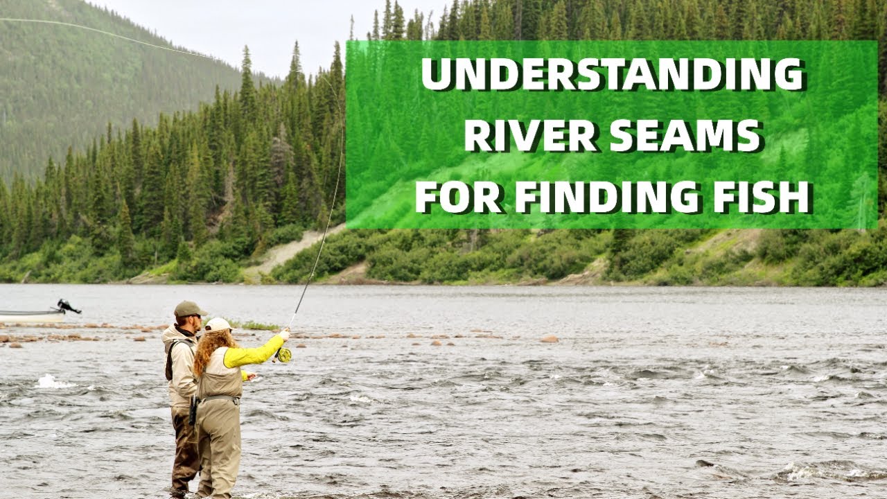 Importance of River Seams for Finding Salmon & Trout - YouTube