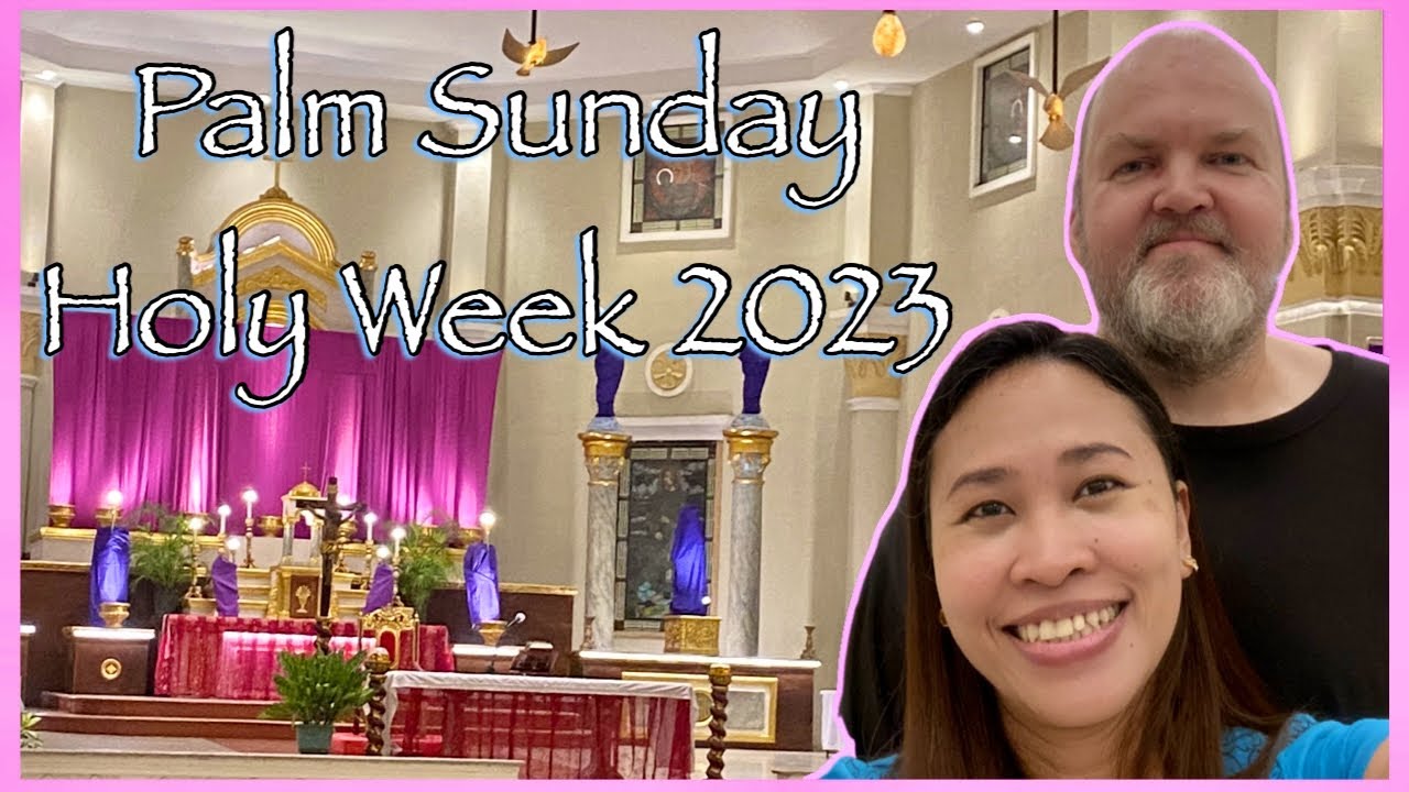 First Palm Sunday Together in The Philippines Holy Week 2023 - YouTube