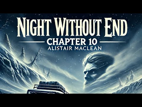 Night Without End – Chapter 10 | Thriller Novel by Alistair MacLean ...