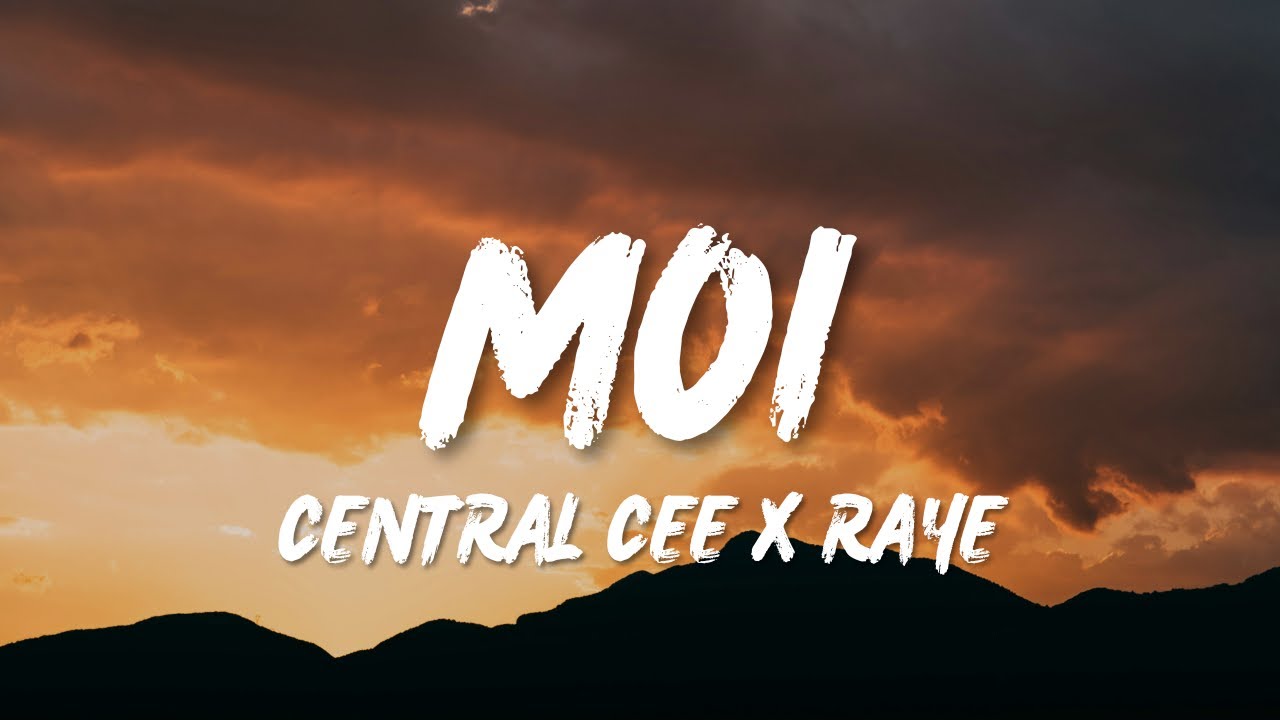 CENTRAL CEE X RAYE - MOI (LYRICS) - YouTube
