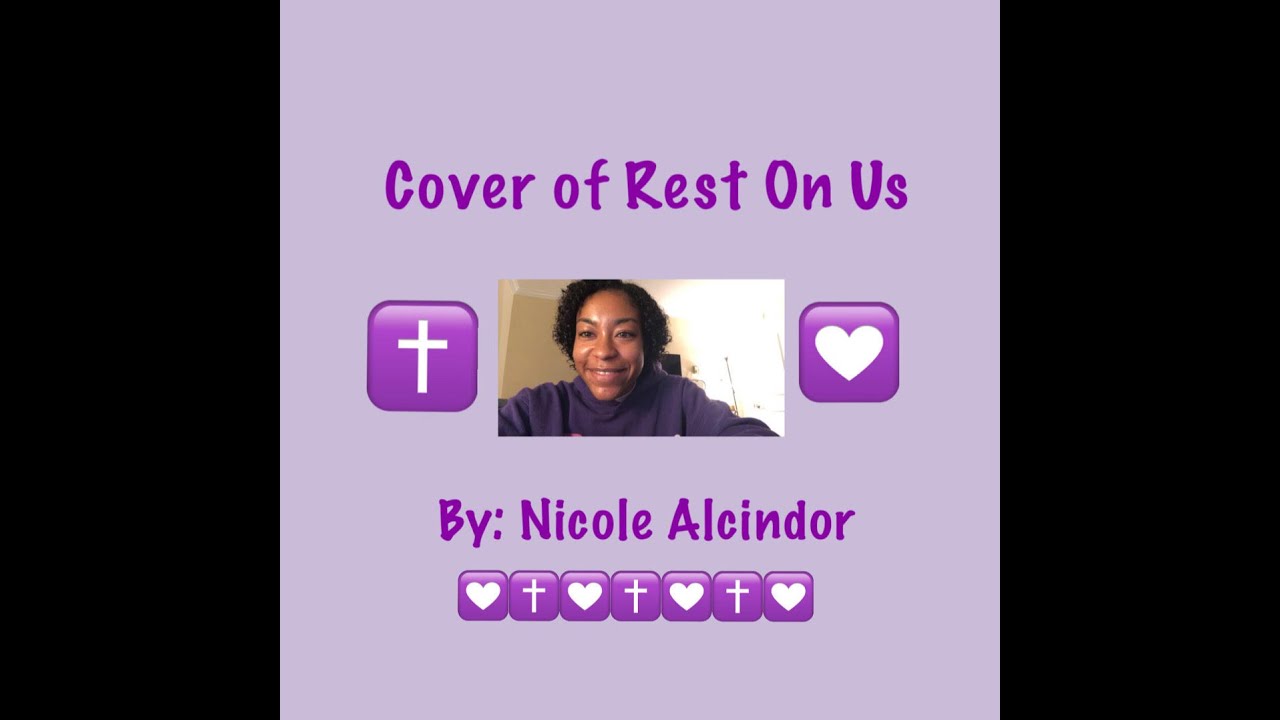 Rest On Us Cover by Nicole Alcindor - YouTube