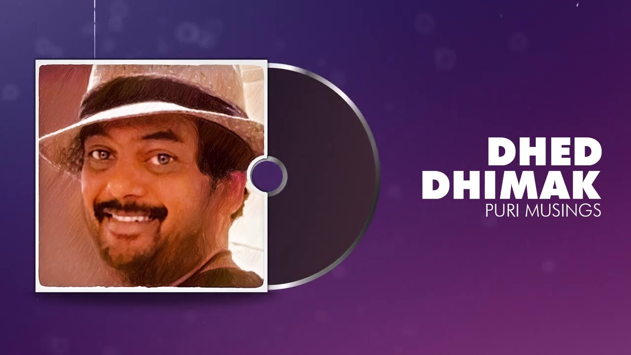 DHED DHIMAK | Puri Musings by Puri Jagannadh | Puri Connects | Charmme ...