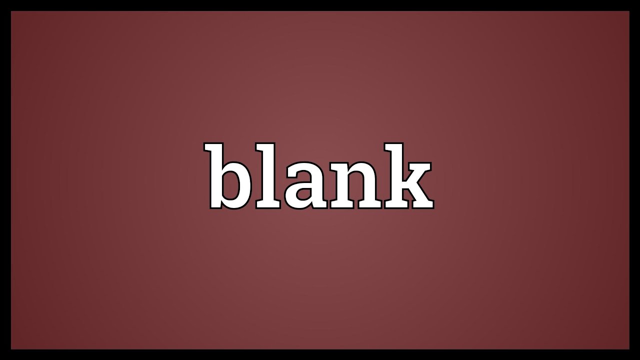 Blank Meaning YouTube