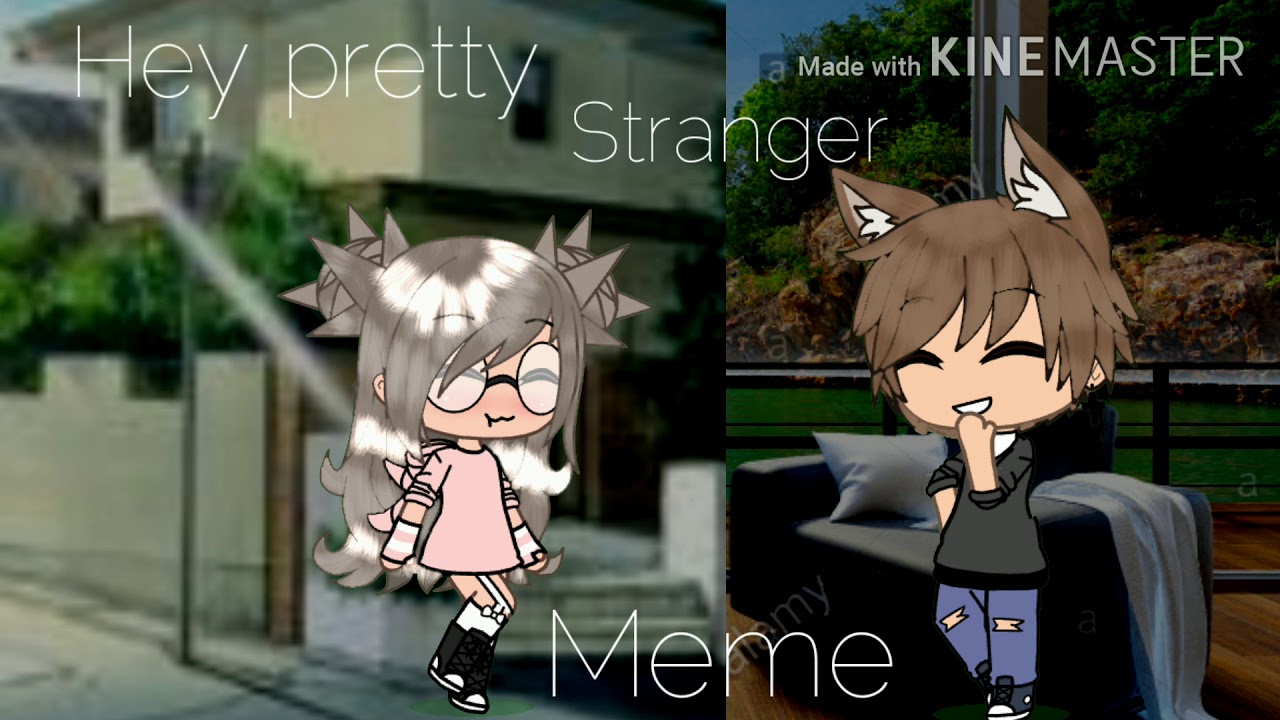 Hey pretty stranger meme!!! {XxSunflowerxX edits} - YouTube