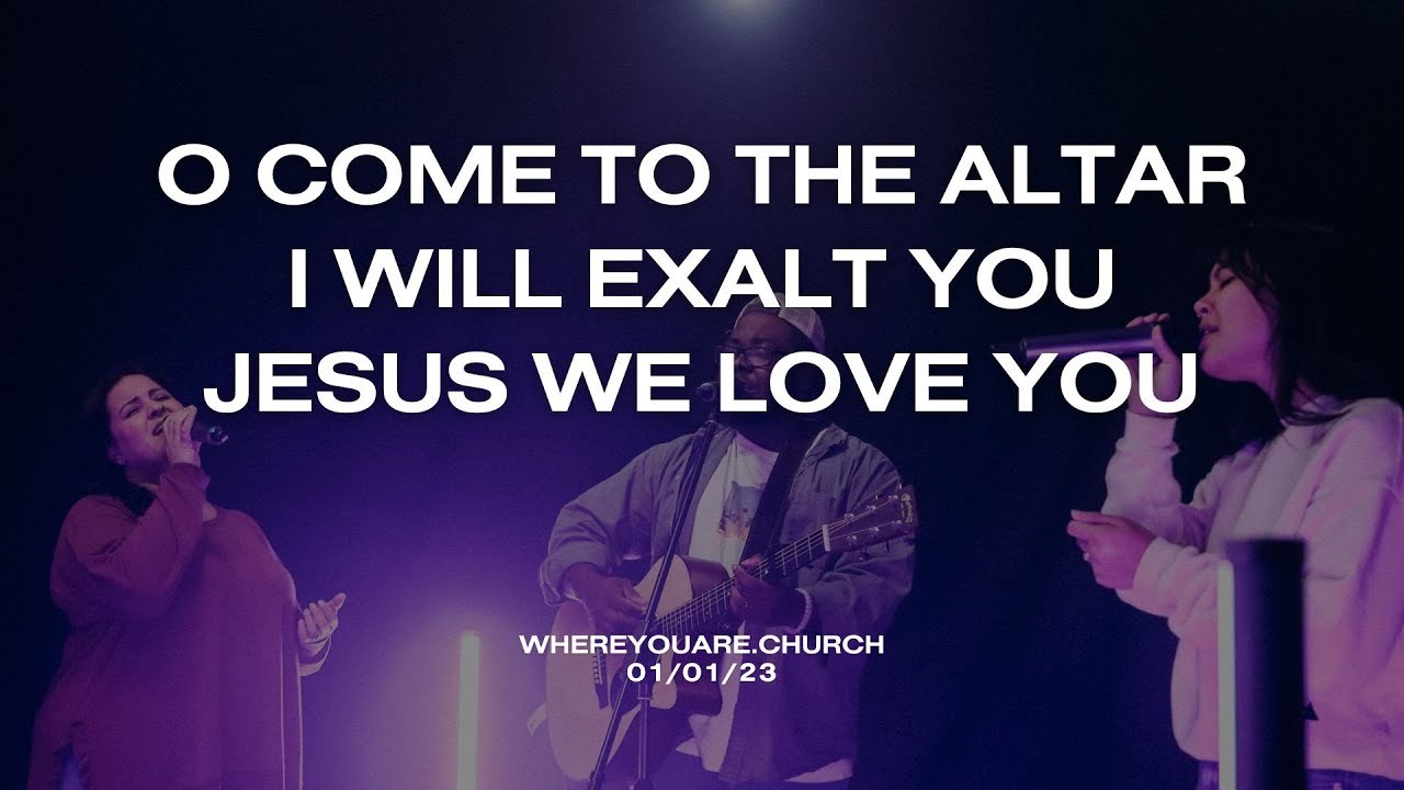 WYAC Worship | O Come to the Altar // I Will Exalt You // Jesus We Love ...