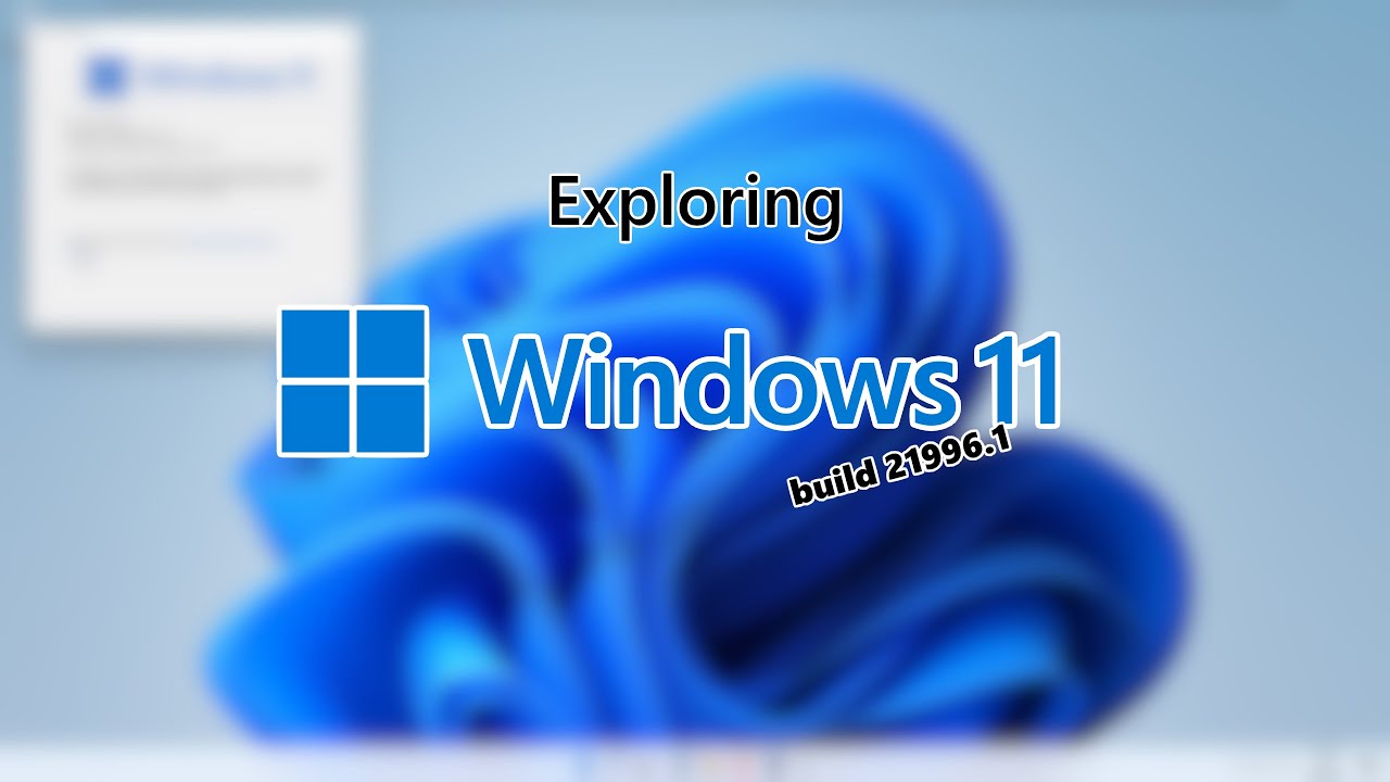 Installing & exploring Windows 11 Build 21996.1! - YouTube