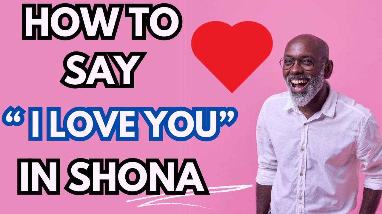 Shona for beginners : learn how to say " I love you" in the shona ...