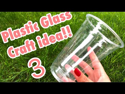 3 CRAFT IDEAS TO USE PLASTIC GLASS FOR - RECYCLING WASTE MATERIAL!