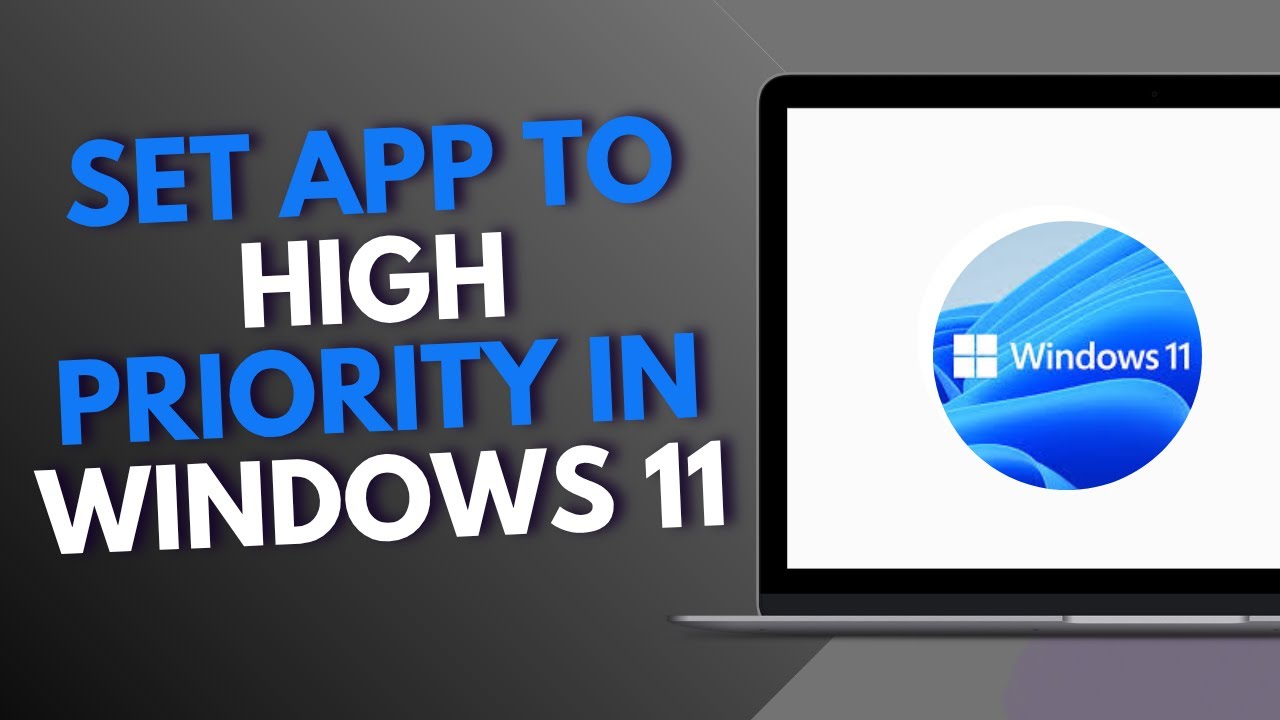 How to Set App to High Priority in Windows 11 - YouTube