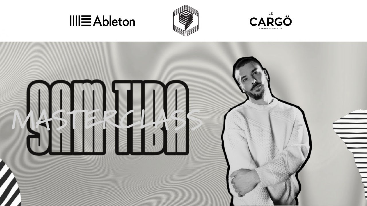 Masterclass SAM TIBA - Astuces et production d'un morceau en direct ...