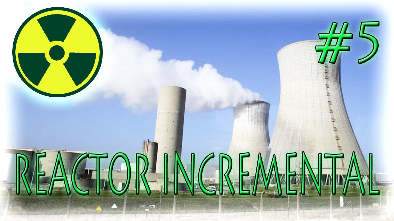 Прохождение Reactor incremental #5 - YouTube